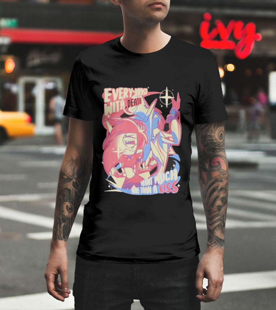 Hazbin Hotel Every Brush With Death Meant Much More Than A Kiss Cherri Bomb Sir Pentious T-Shirt