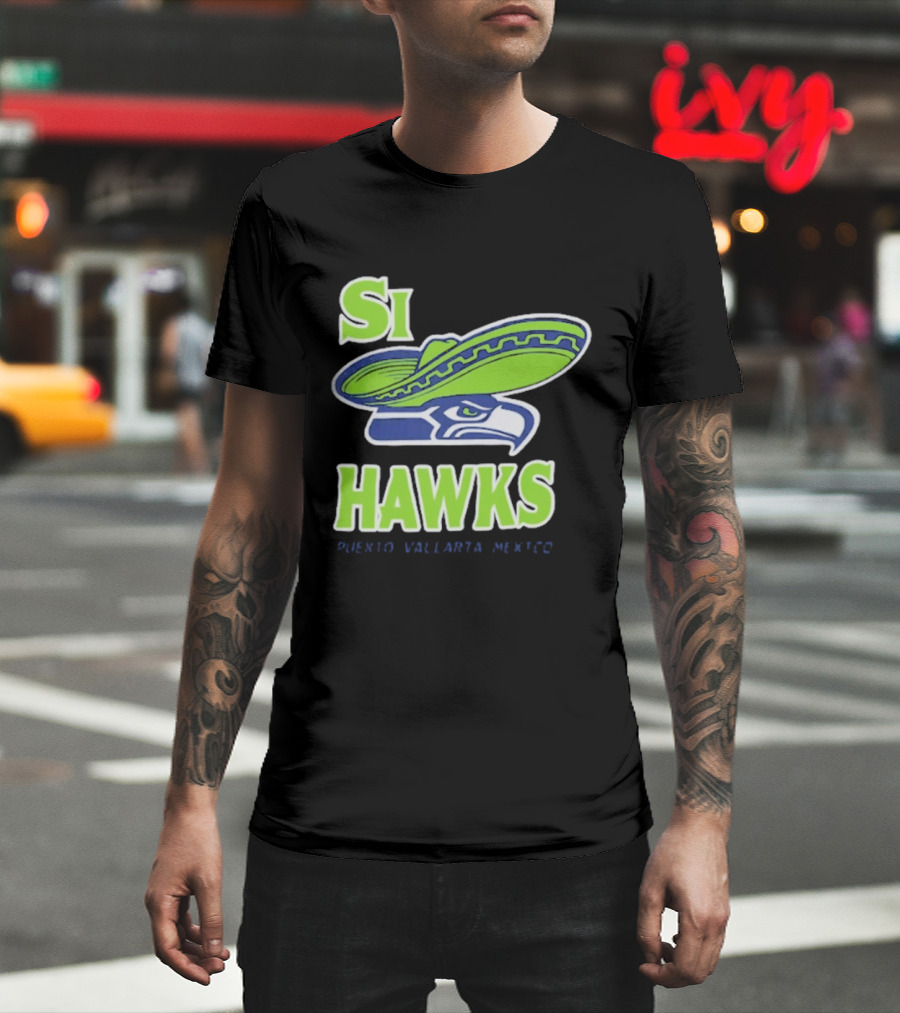 Si Hawks Sombrero Puerto Vallarta Mexico Seahawks T-Shirt