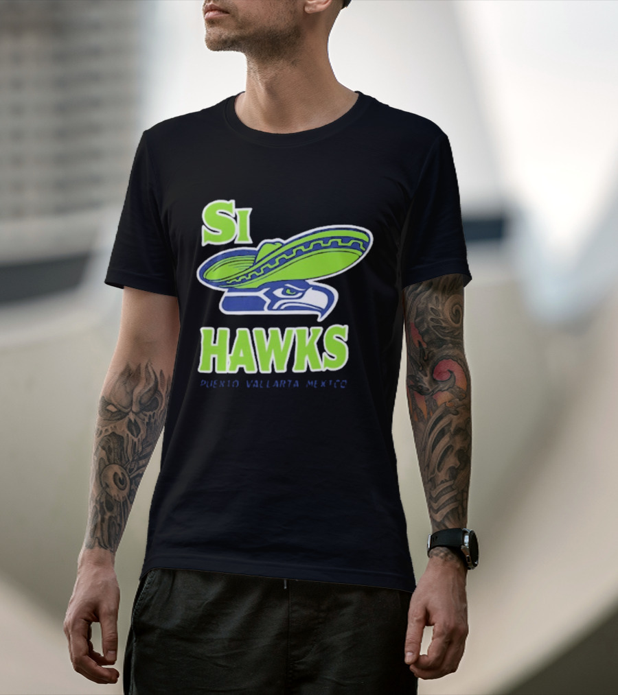 Si Hawks Sombrero Puerto Vallarta Mexico Seahawks T-Shirt