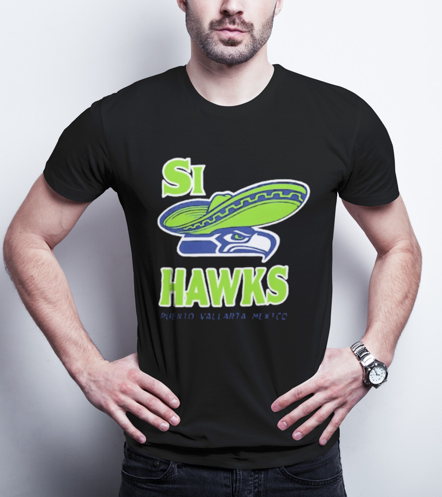 Si Hawks Sombrero Puerto Vallarta Mexico Seahawks T-Shirt