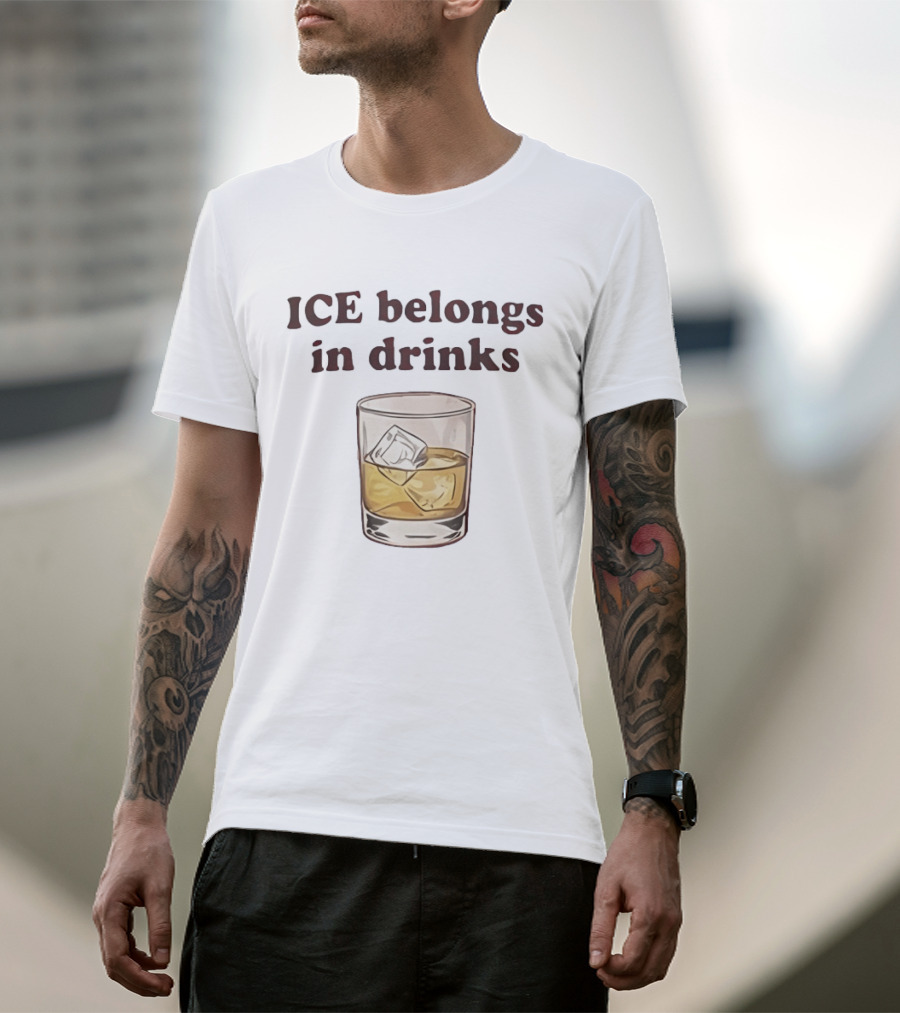 ICE Belongs In Drinks Whiskey Glass Ice Cube T-Shirt