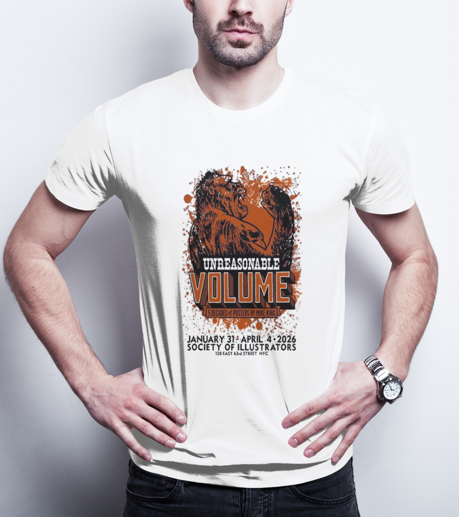 Unreasonable Volume Five Decades Of S By Mike King January 31 April 6 Society Of Illustrators NYC T-Shirt