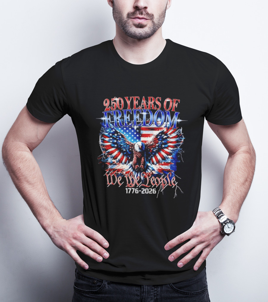 250 Years Of Freedom We The People 1776 2026 Bald Eagle American Flag T-Shirt
