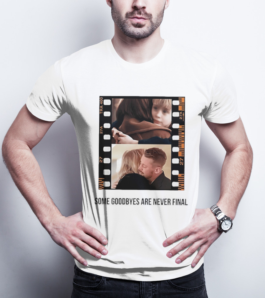 Macaulay Culkin Catherine O'Hara Home Alone Some Goodbyes Are Never Final T-Shirt