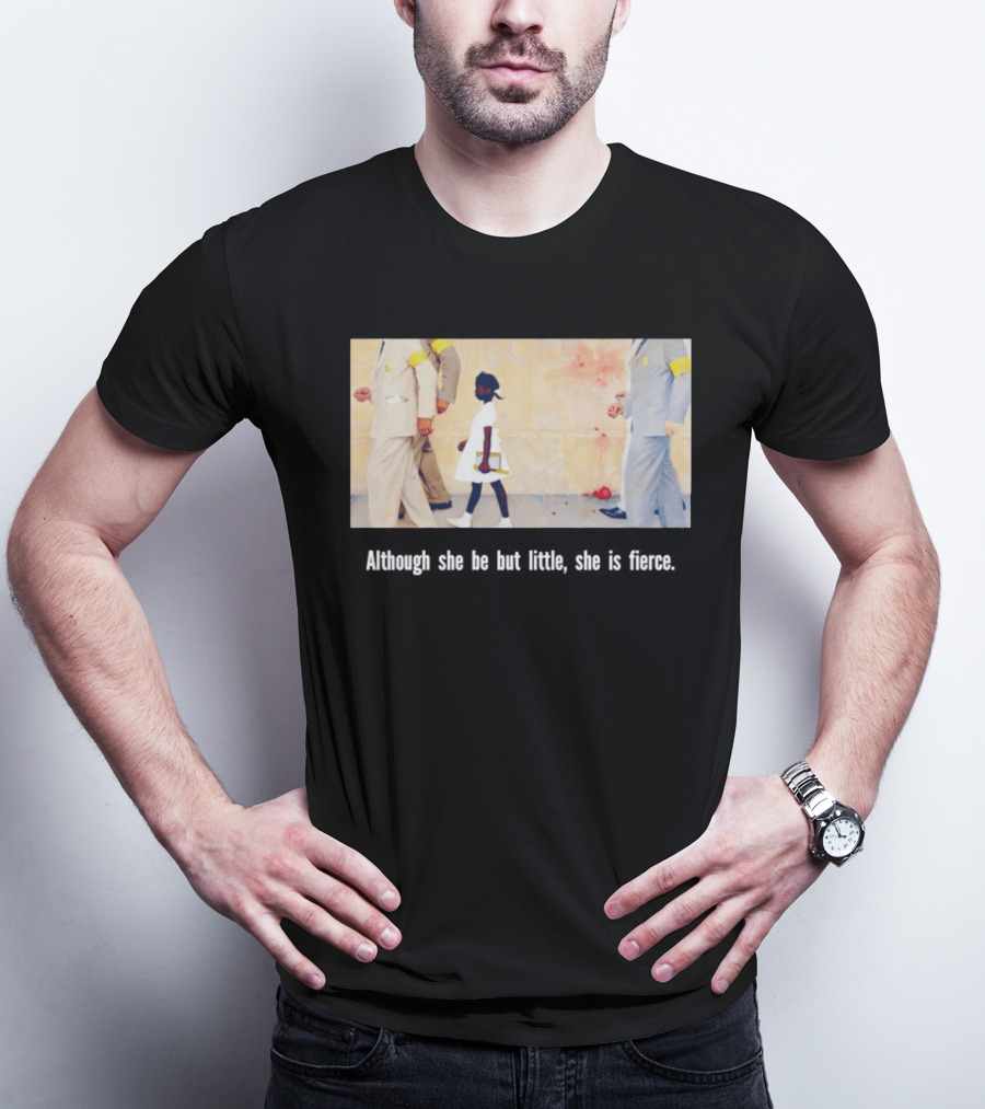 Ruby Bridges Black History Month Although She Be But Little She Is Fierce T-Shirt