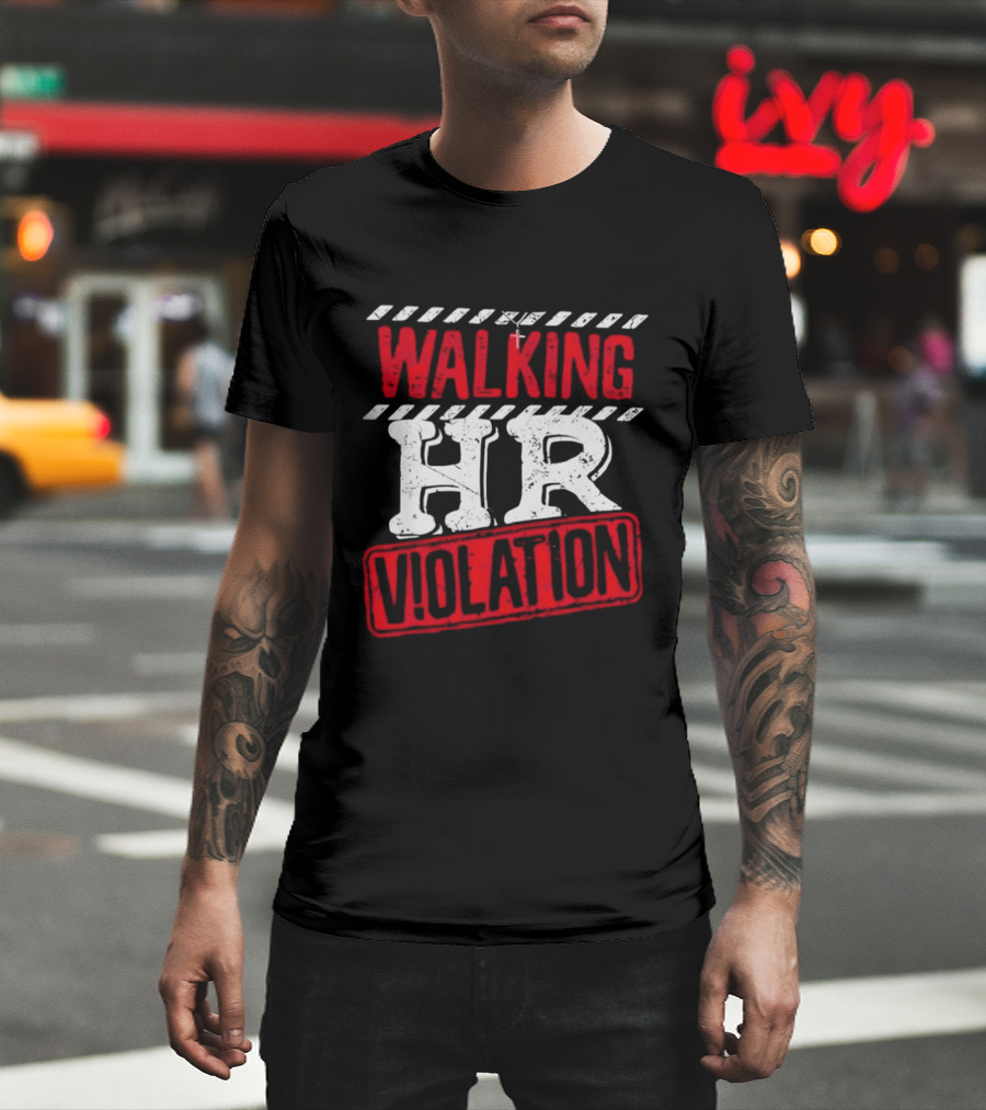 Walking HR Violation Fun Work Humor T-Shirt