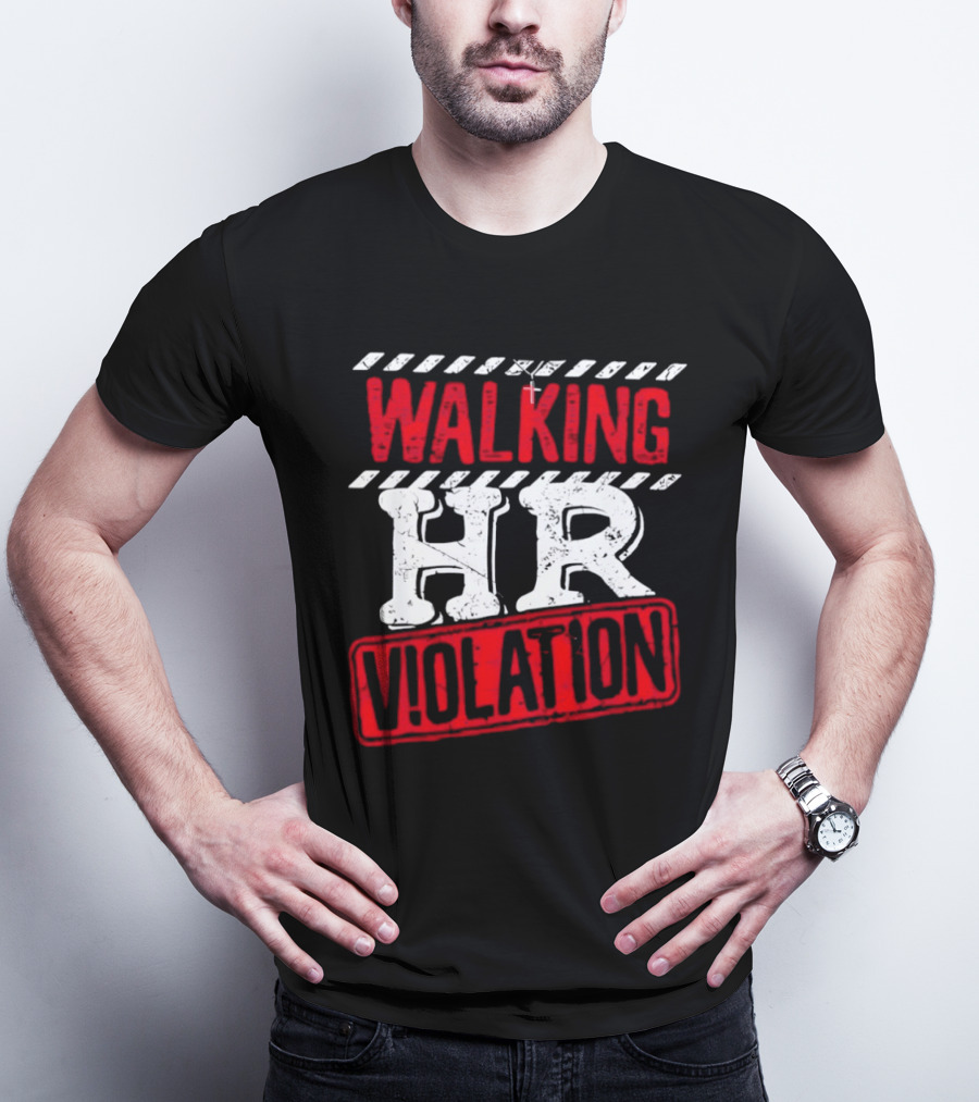 Walking HR Violation Fun Work Humor T-Shirt