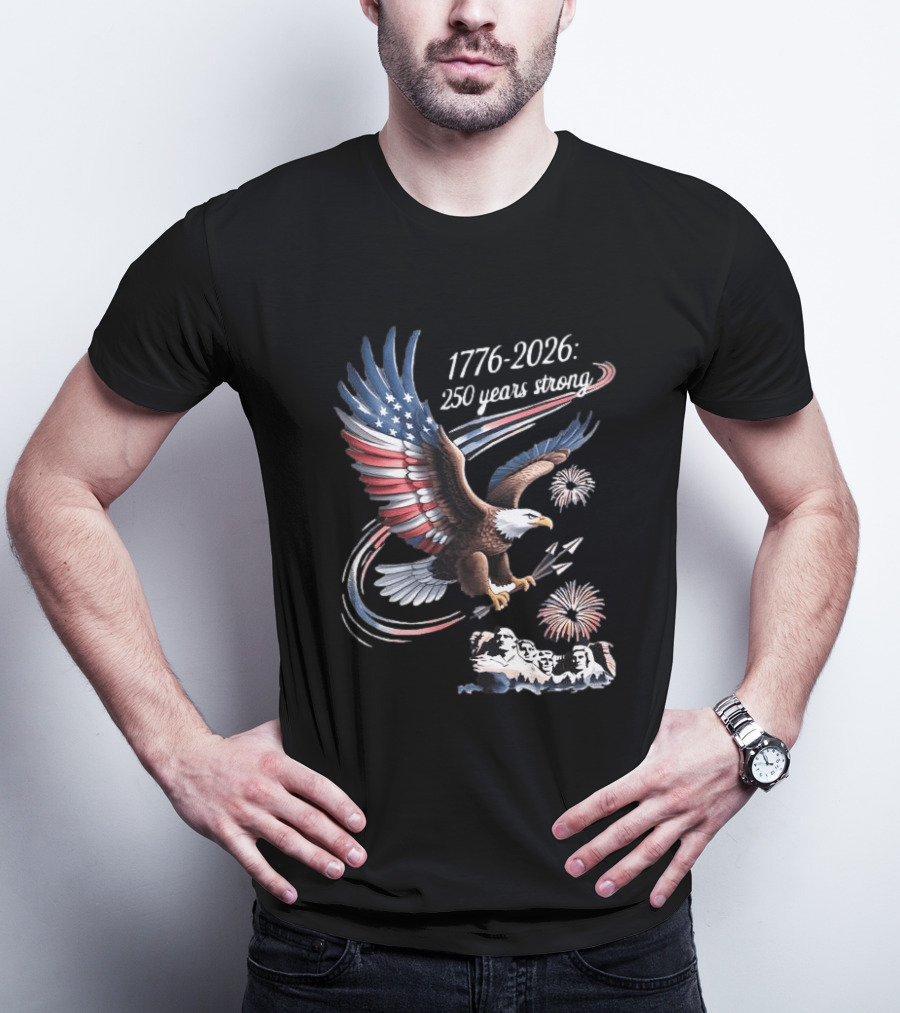 1776 2026 250 Years Strong Eagle Mount Rushmore Fireworks Celebration T-Shirt
