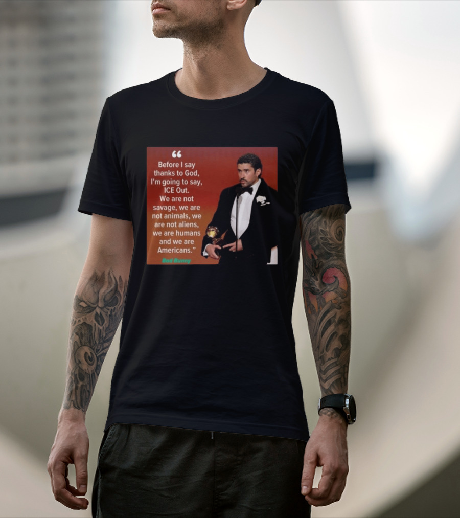 Before I Say Thanks To God I'm Going To Say ICE Out We Are Humans And Americans T-Shirt