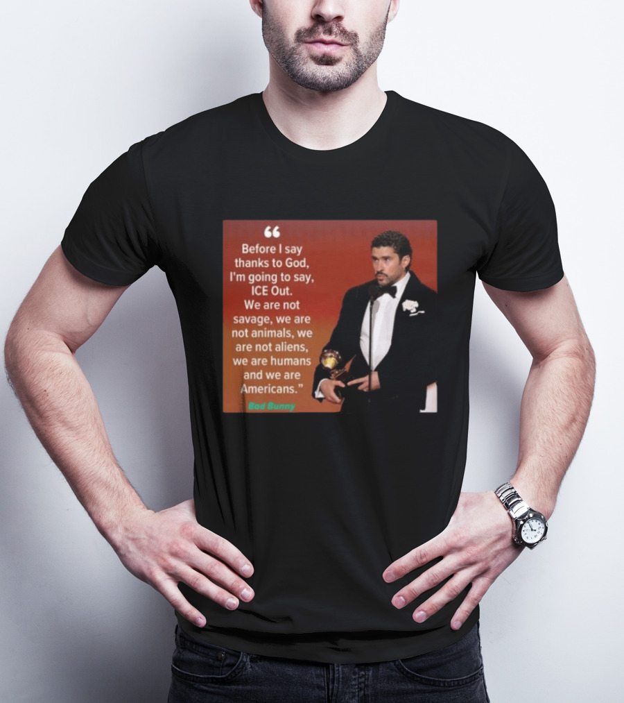 Before I Say Thanks To God I'm Going To Say ICE Out We Are Humans And Americans T-Shirt