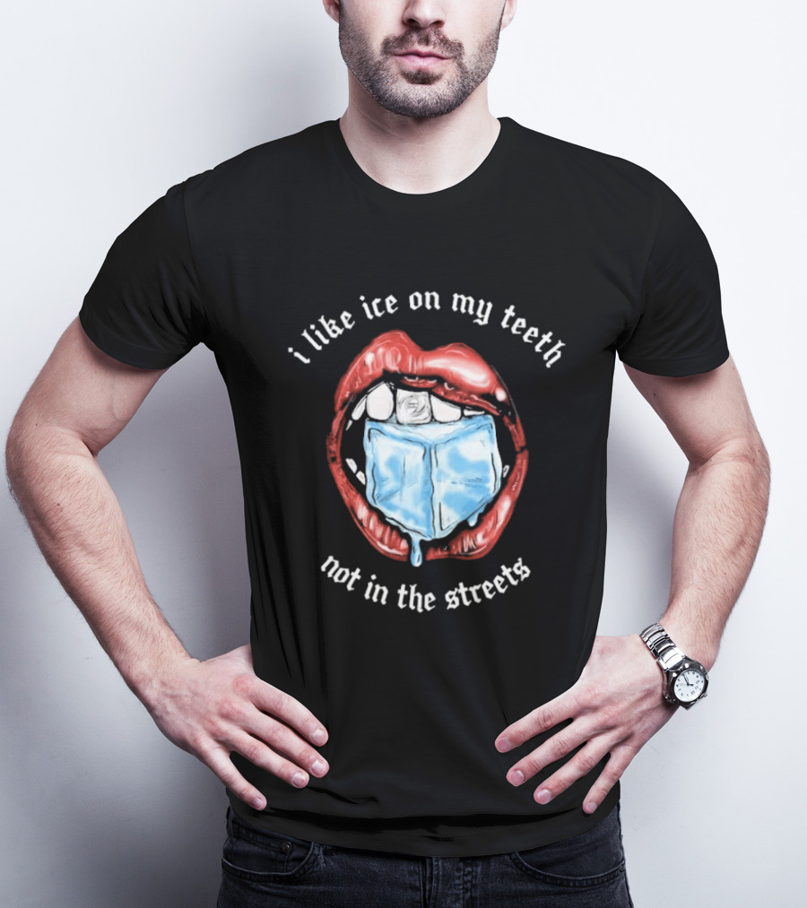I Like Ice On My Teeth Not In The Streets Red Lips Ice Cube T-Shirt