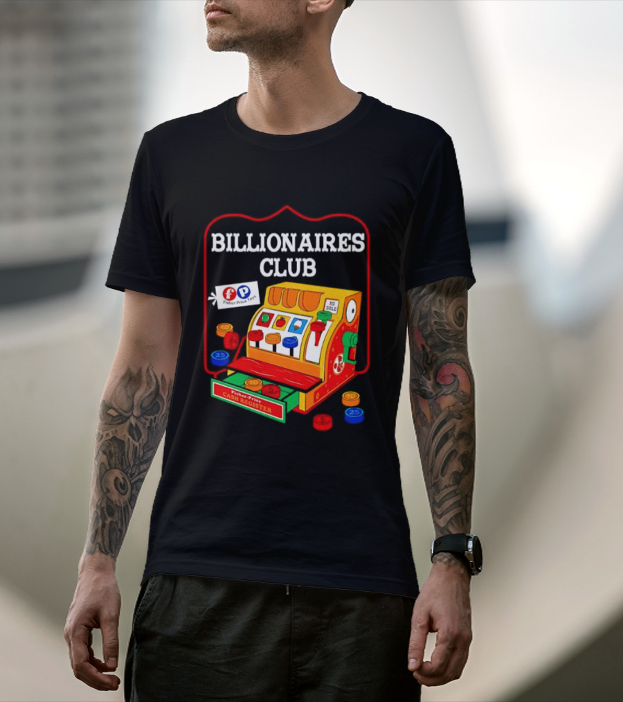 Billionaires Club Fisher Price Cash Register Toy T-Shirt
