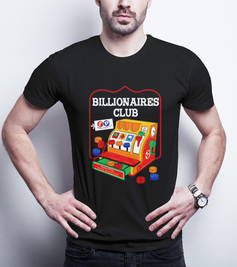 Billionaires Club Fisher Price Cash Register Toy T-Shirt