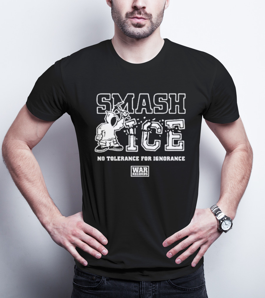 Smash ICE No Tolerance For Ignorance Hooded Figure And Mallet Concept T-Shirt