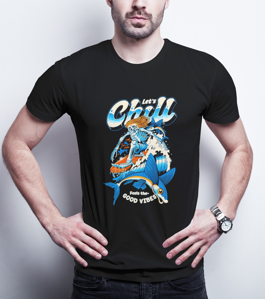 Let's Chill Feels The Good Vibes Surfing Skeleton With Fish Adventure T-Shirt