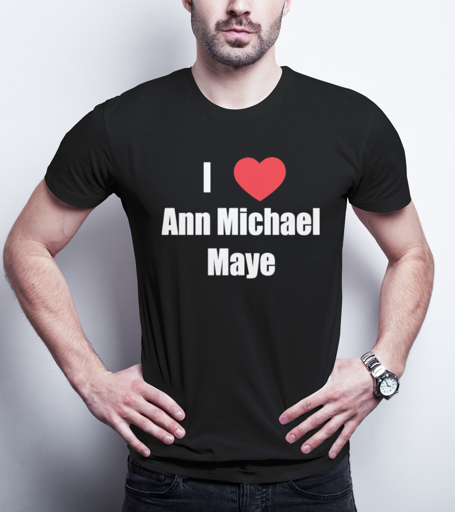 I Love Ann Michael Maye Heart T-Shirt