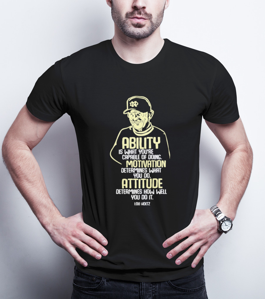Lou Holtz Motivation Quote Ability Attitude ND Coach T-Shirt