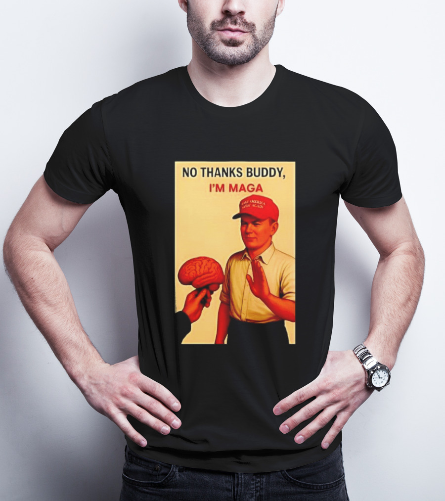 No Thanks Buddy I'm Maga Keep America Great Again Red Hat T-Shirt