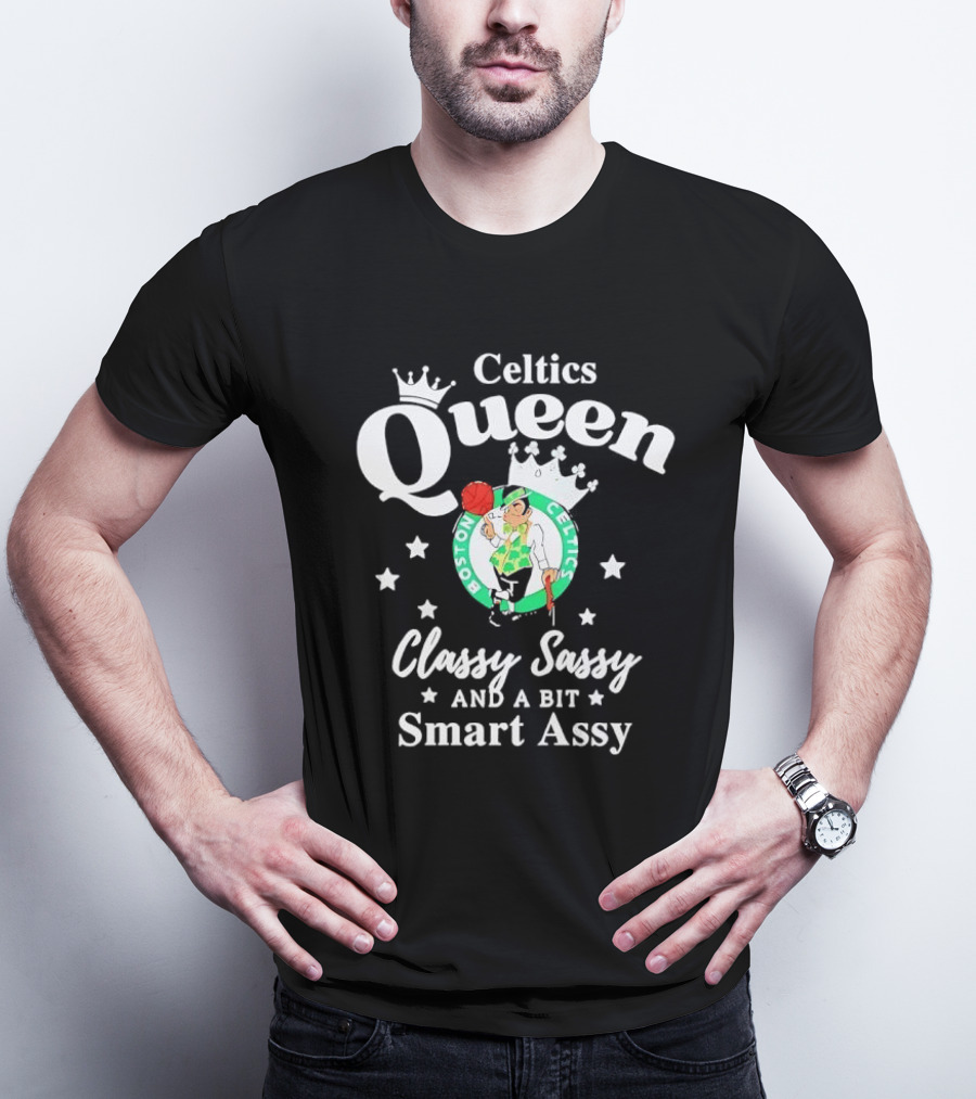 Boston Celtics Queen Classy Sassy Smart Assy T-Shirt
