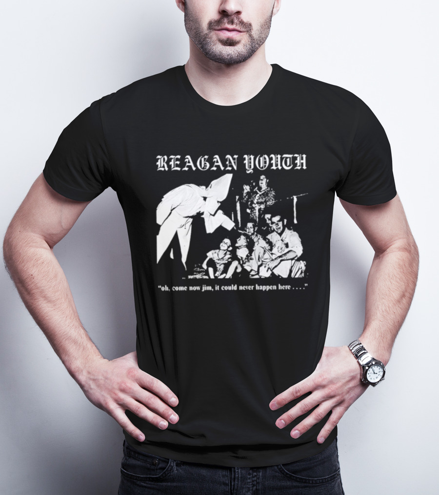 Reagan Youth Oh Come Now Jim It Could Never Happen Here KKK T-Shirt