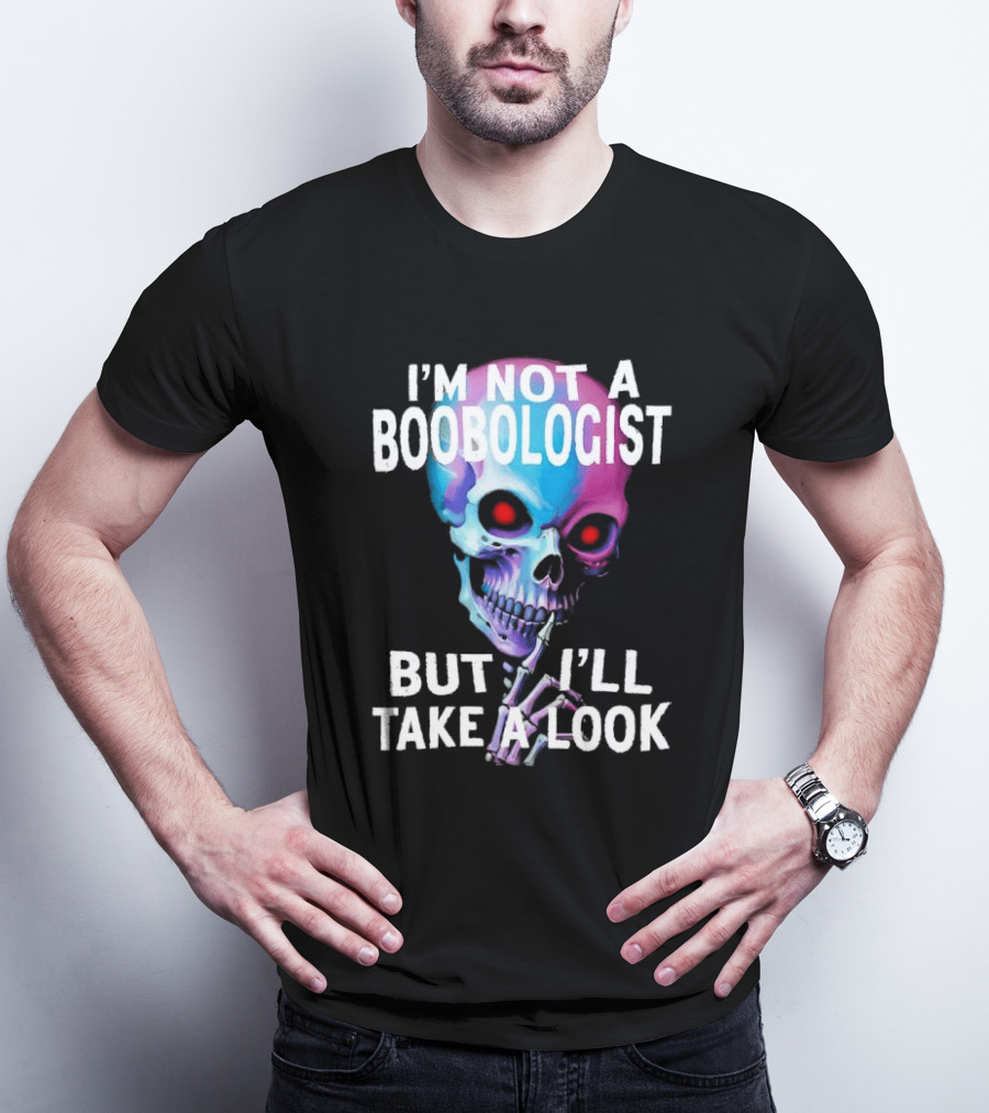 I'm Not A Boobologist But I'll Take A Look Colorful Skull T-Shirt