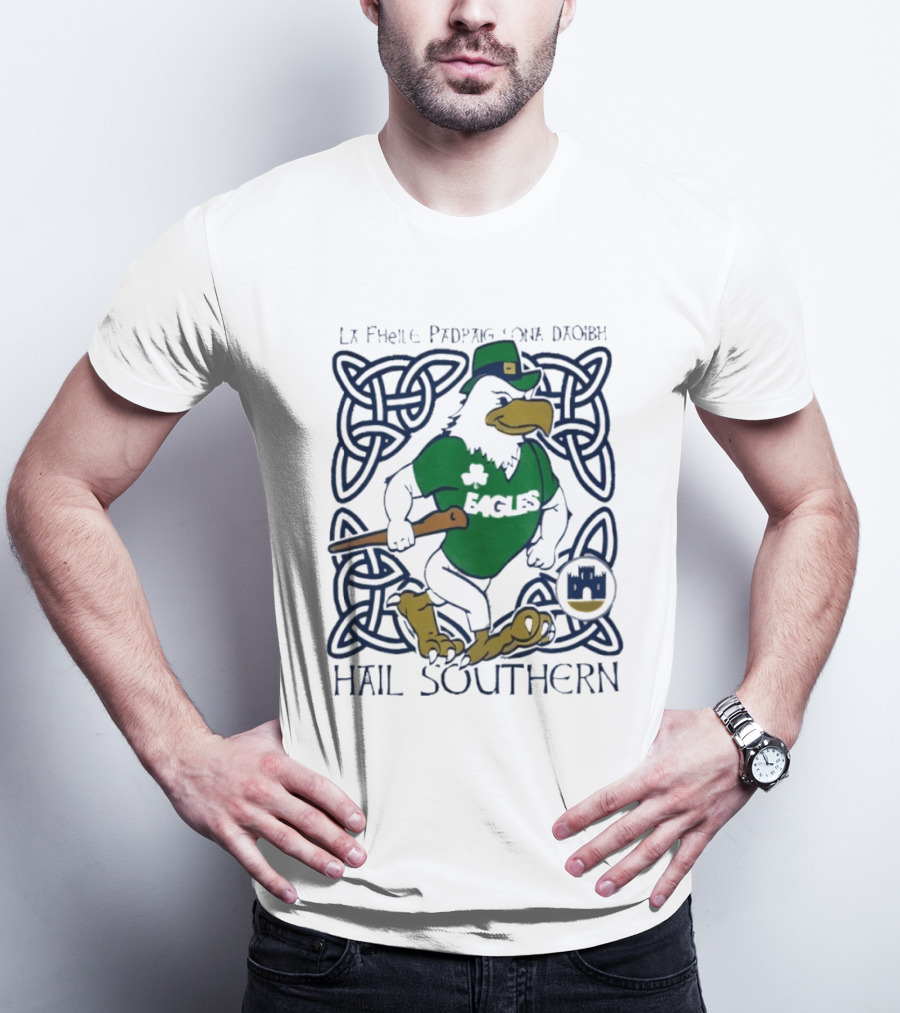 St. Patrick's Day Philadelphia Eagles Hail Southern La Fhéile Pádraig Sona Daoibh T-Shirt