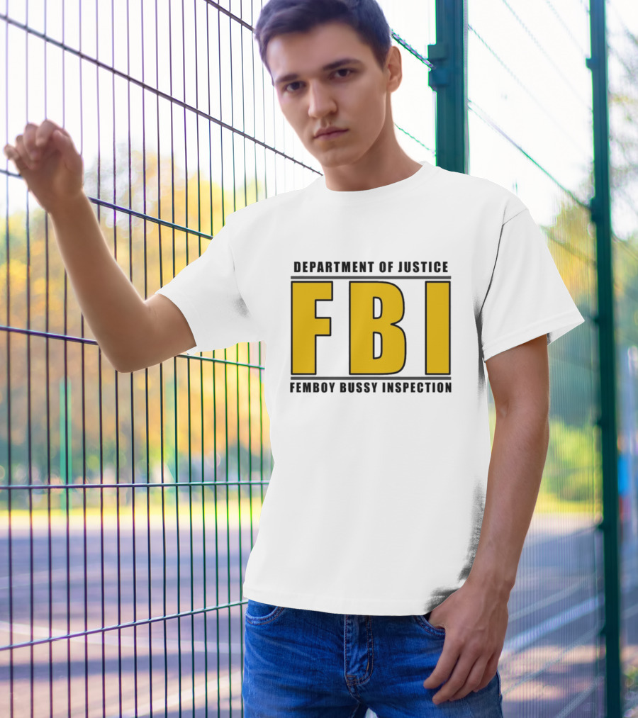 Department Of Justice FBI Femboy Bussy Inspection T-Shirt