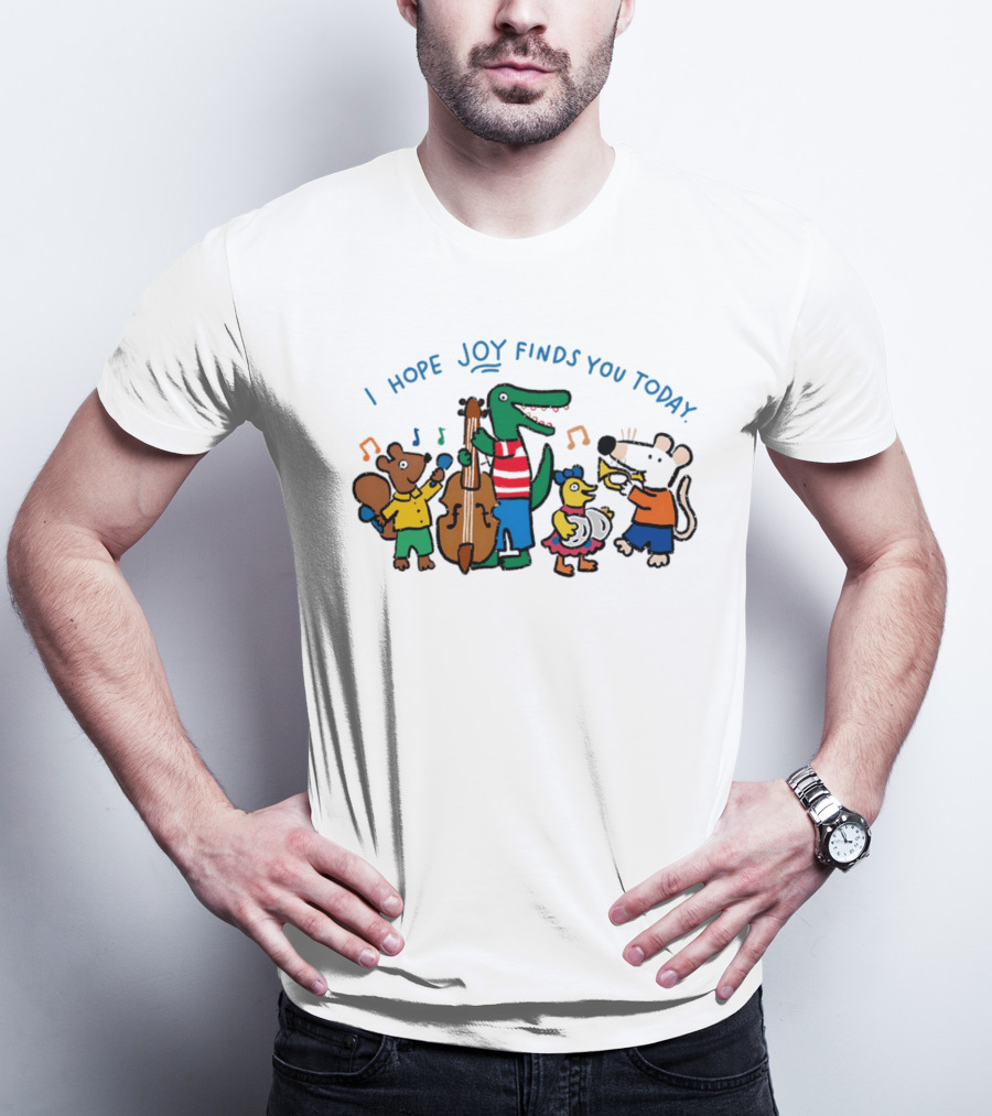 I Hope Joy Finds You Today Animal Band Music Fun T-Shirt