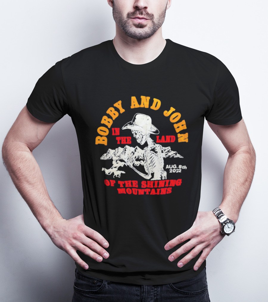 Bobby And John Skeleton Cowboy August 8th 2022 Land Of The Shining Mountains T-Shirt