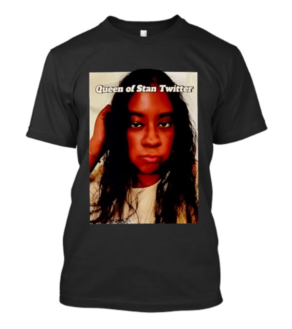 Queen Of Stan Twitter T-Shirt