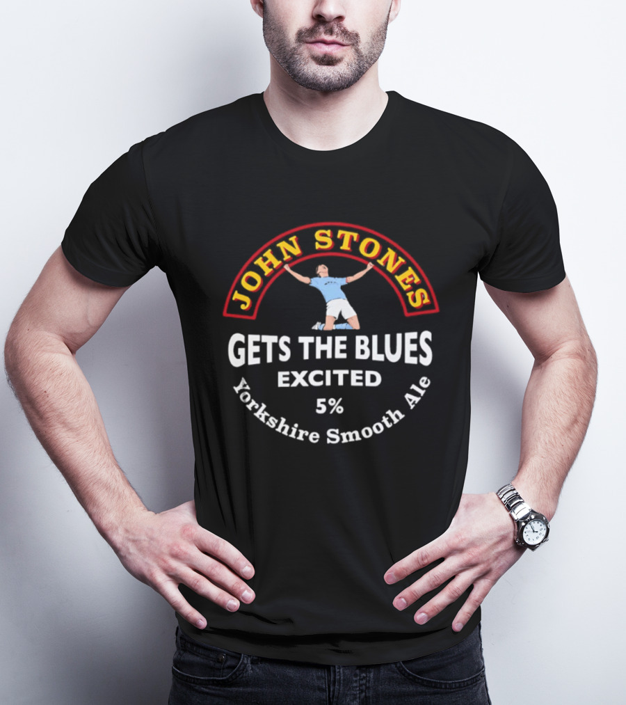 John Stones Gets The Blues Excited Yorkshire Smooth Ale 5% T-Shirt