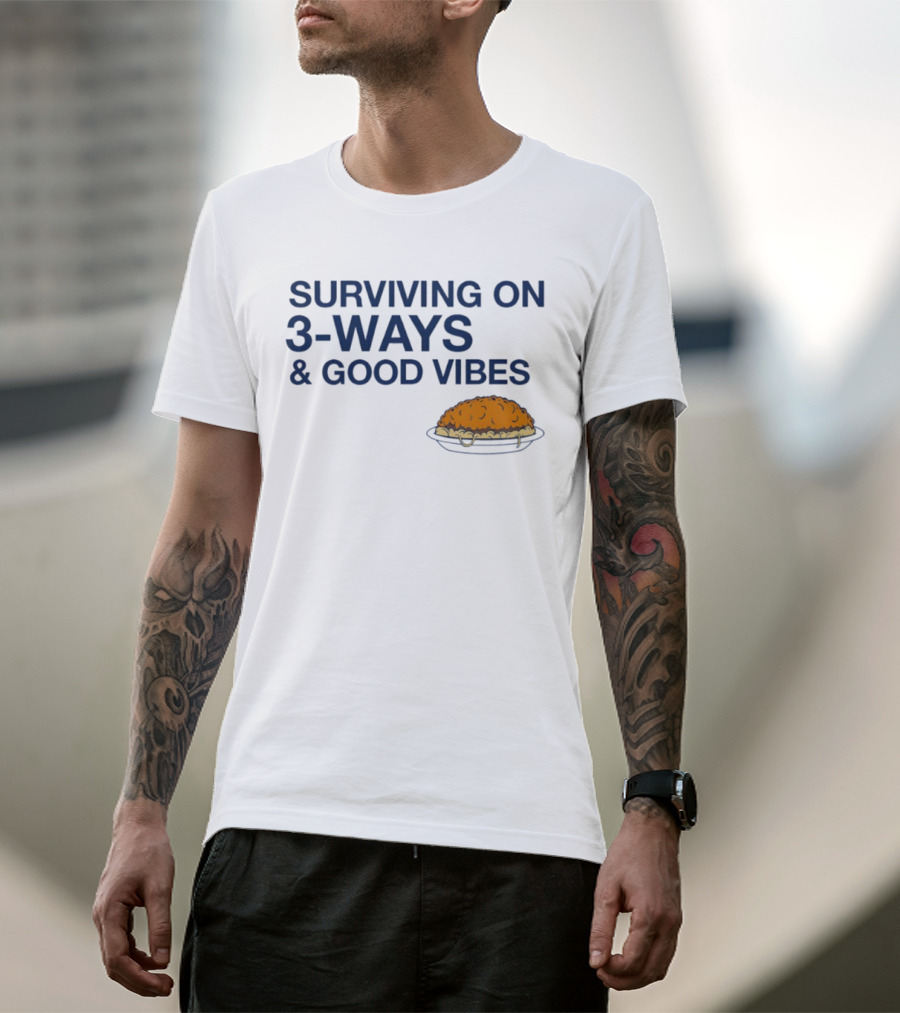 Surviving On 3 Ways And Good Vibes With Cheesy Pasta T-Shirt