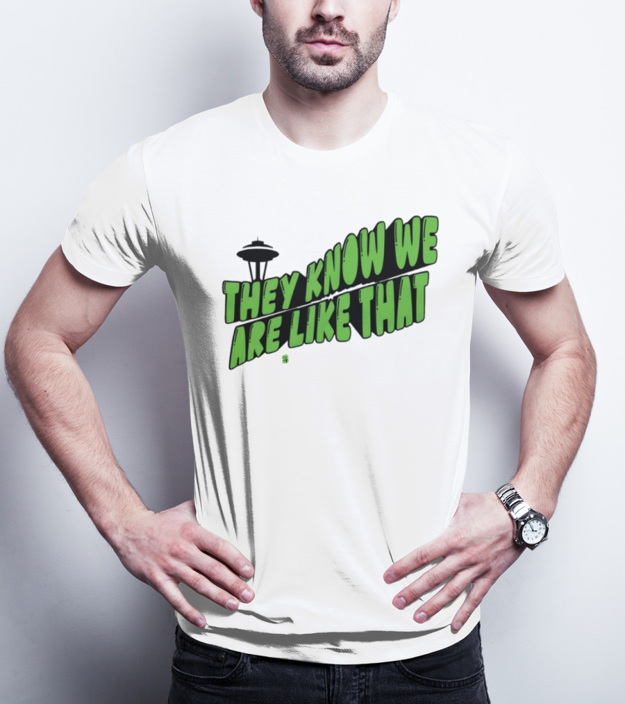 They Know We Are Like That Seattle Football Space Needle T-Shirt