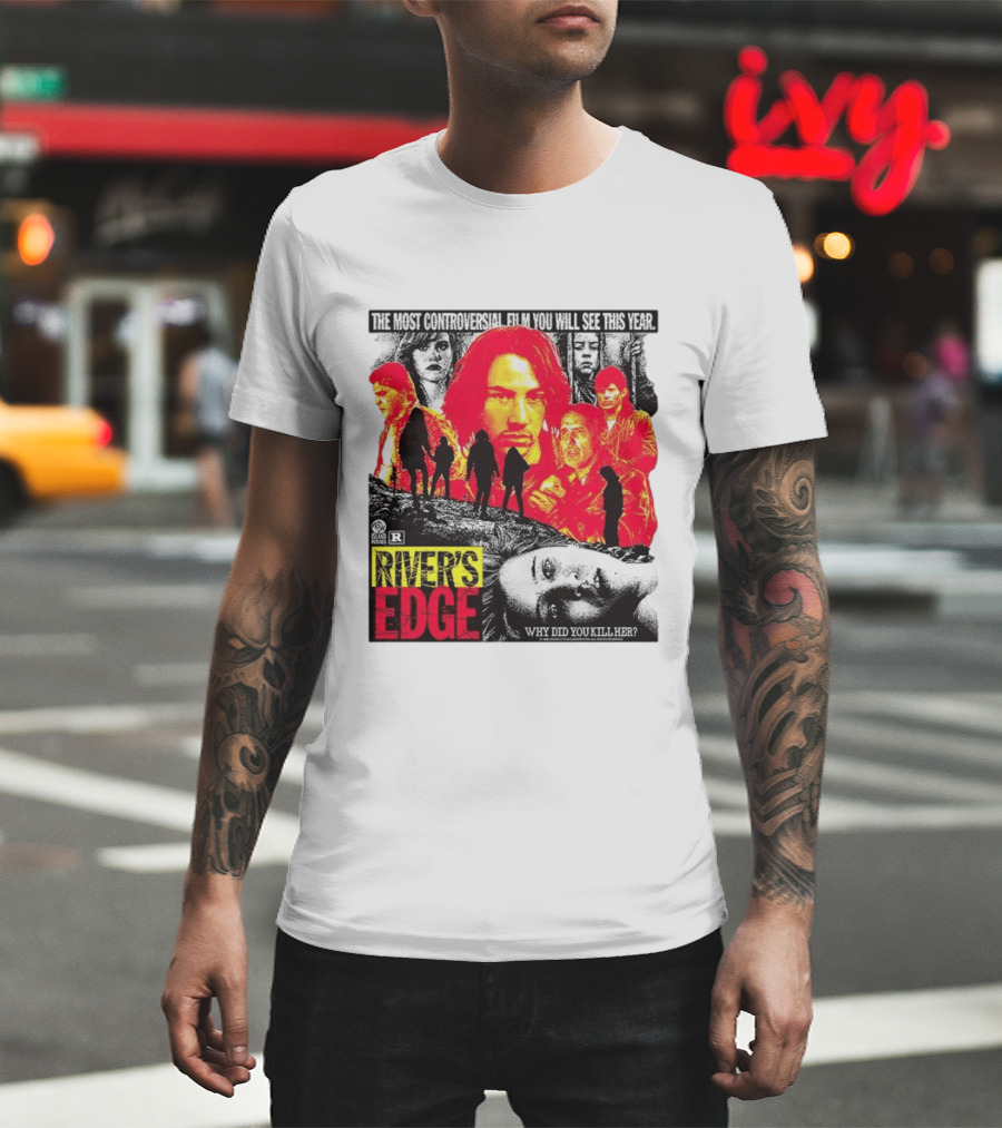 River's Edge Most Controversial Film Of The Year Why Did You Kill Her T-Shirt