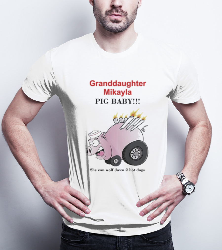 Granddaughter Mikayla Pig Baby Slim Can Wolf Down 2 Hot Dogs T-Shirt
