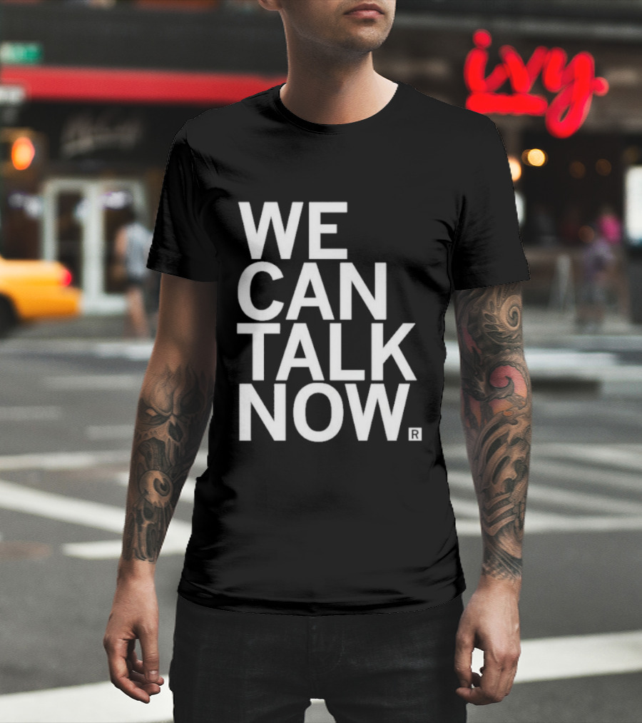 We Can Talk Now Bold Empowerment T-Shirt