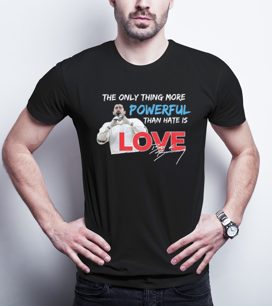 The Only Thing More Powerful Than Hate Is Love Bad Bunny T-Shirt