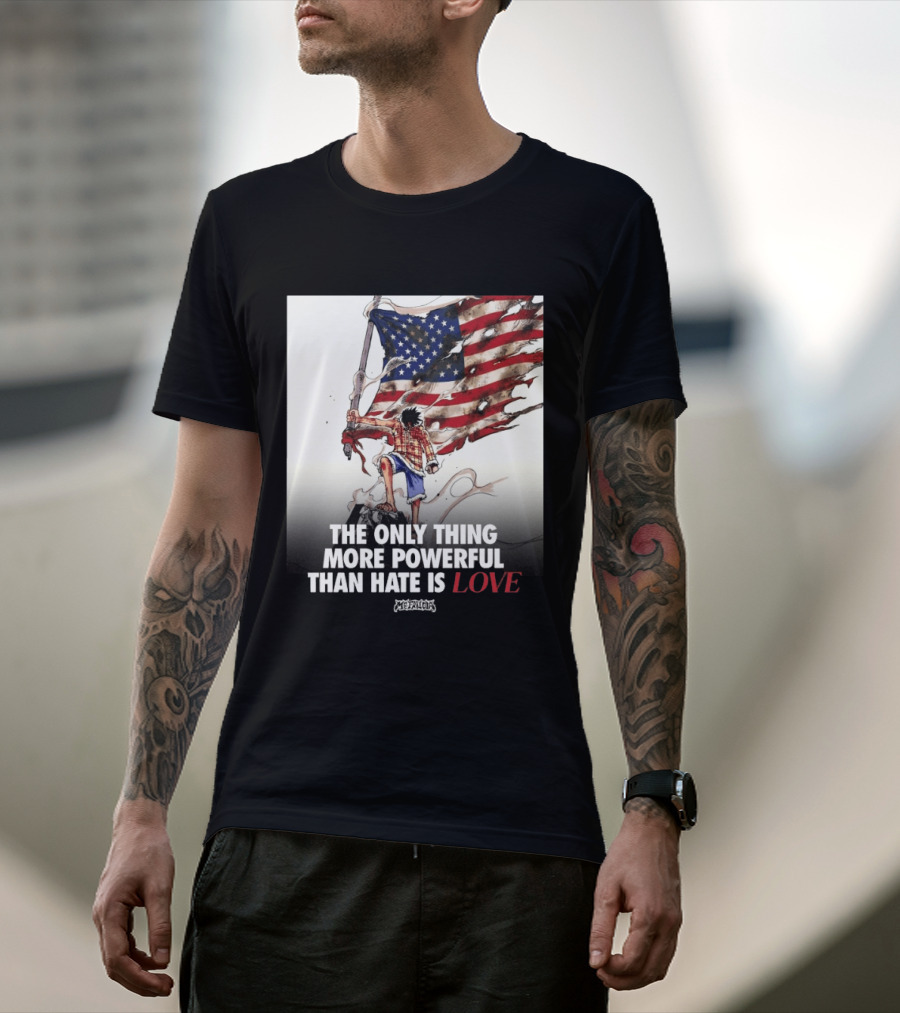 USA Luffy Flag The Only Thing More Powerful Than Hate Is Love MCFANCLUB T-Shirt