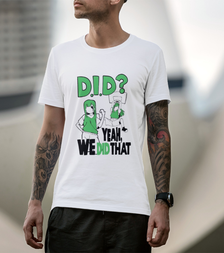 DID Yeah We Did That Bold Green Anime Characters T-Shirt