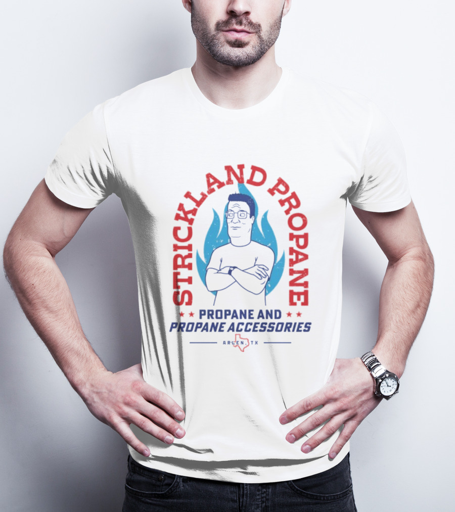 Strickland Propane Hank Hill Propane And Propane Accessories Arlen TX T-Shirt