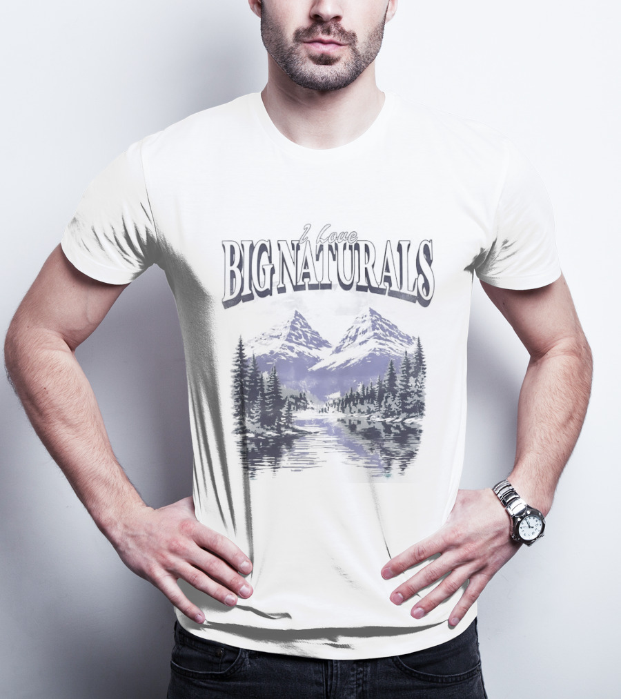 Big Naturals Mountain Scenery I Love Nature T-Shirt