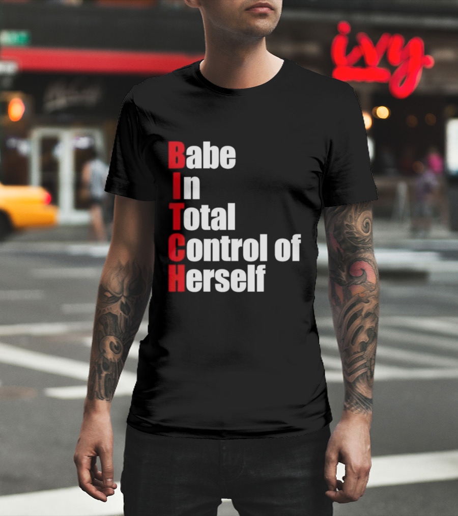 Babe In Total Control Of Herself T-Shirt