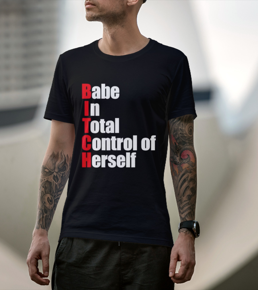 Babe In Total Control Of Herself T-Shirt