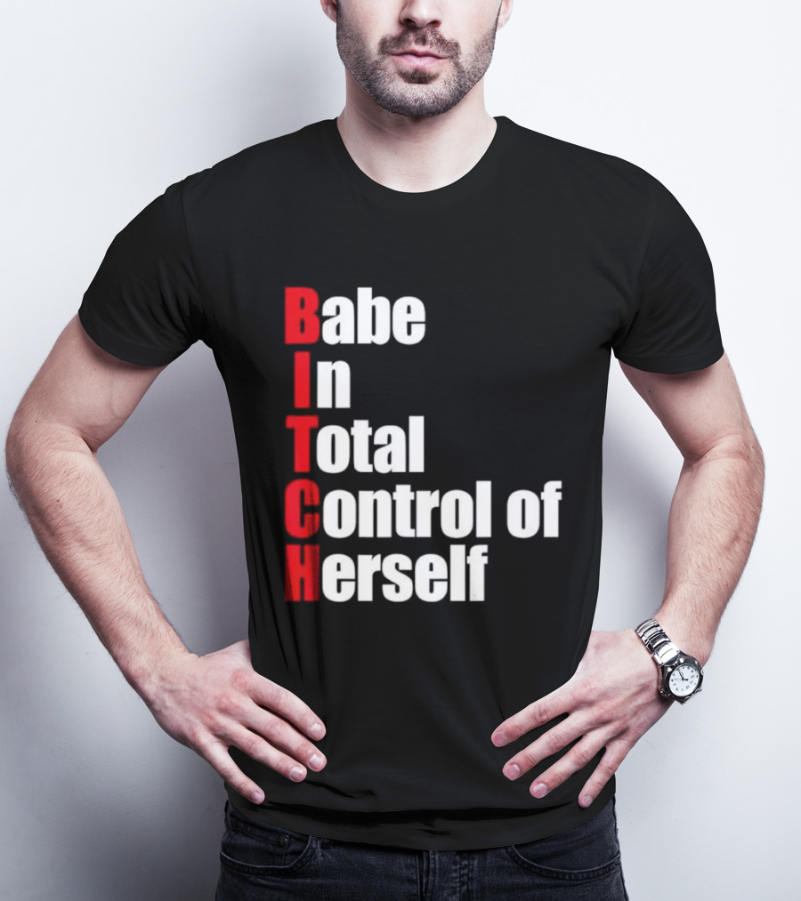 Babe In Total Control Of Herself T-Shirt