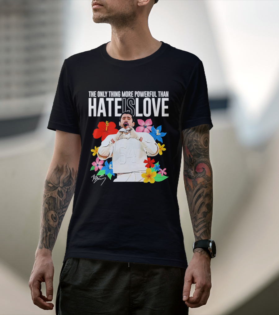 Bad Bunny The Only Thing More Powerful Than Hate Is Love Floral T-Shirt