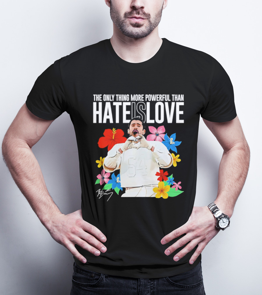 Bad Bunny The Only Thing More Powerful Than Hate Is Love Floral T-Shirt