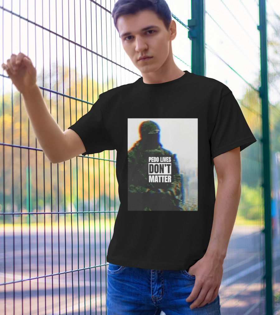 Pedo Lives Don’t Matter Soldier T-Shirt