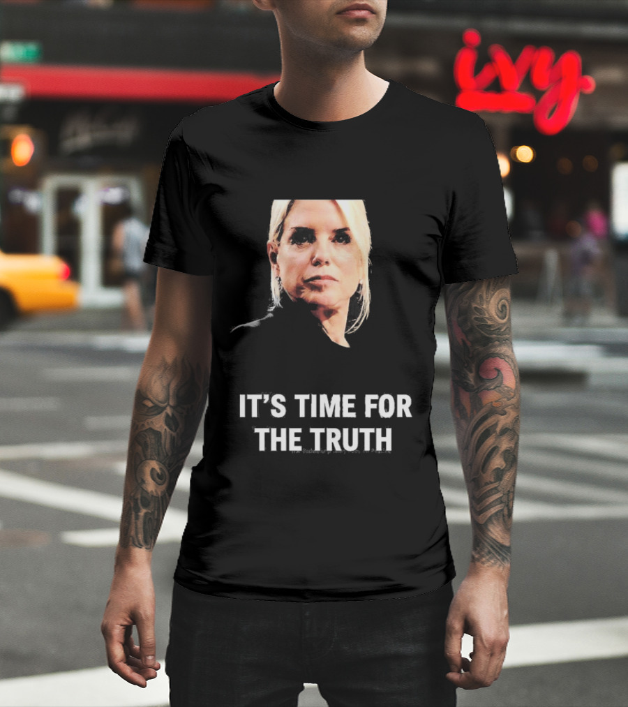 Pam Bondi It's Time For The Truth Face Expression T-Shirt