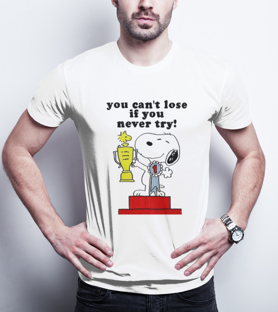 Snoopy Woodstock Trophy Winner You Can't Lose If You Never Try T-Shirt