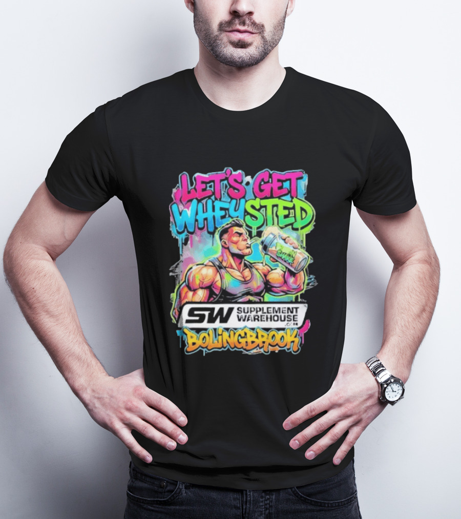 Let's Get Wheysted SW Supplement Warehouse Bolingbrook Bodybuilding Fitness T-Shirt